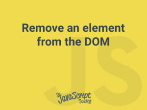 Remove an element from the DOM - JavaScriptSource