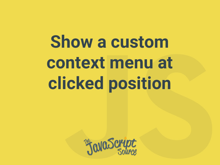 Show A Custom Context Menu At Clicked Position Javascriptsource